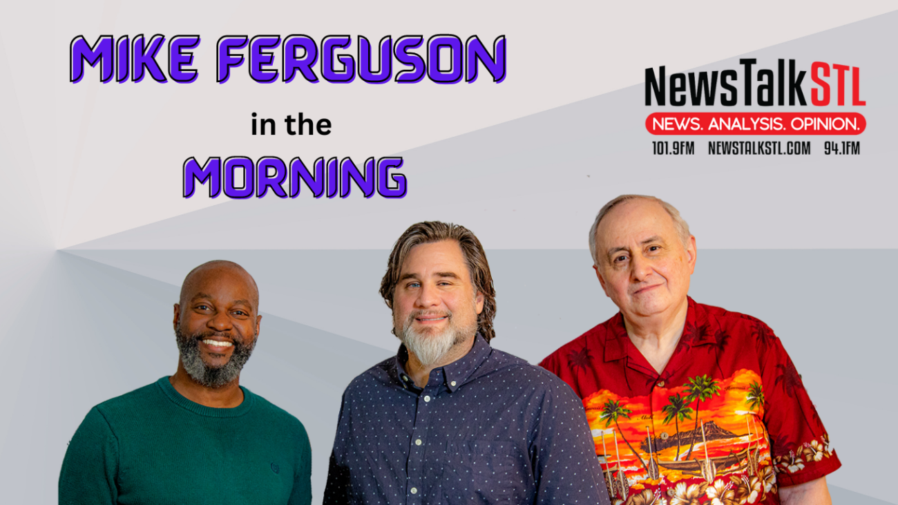 Mike Ferguson in the Morning | NewsTalkSTL | News. Analysis. Opinion ...