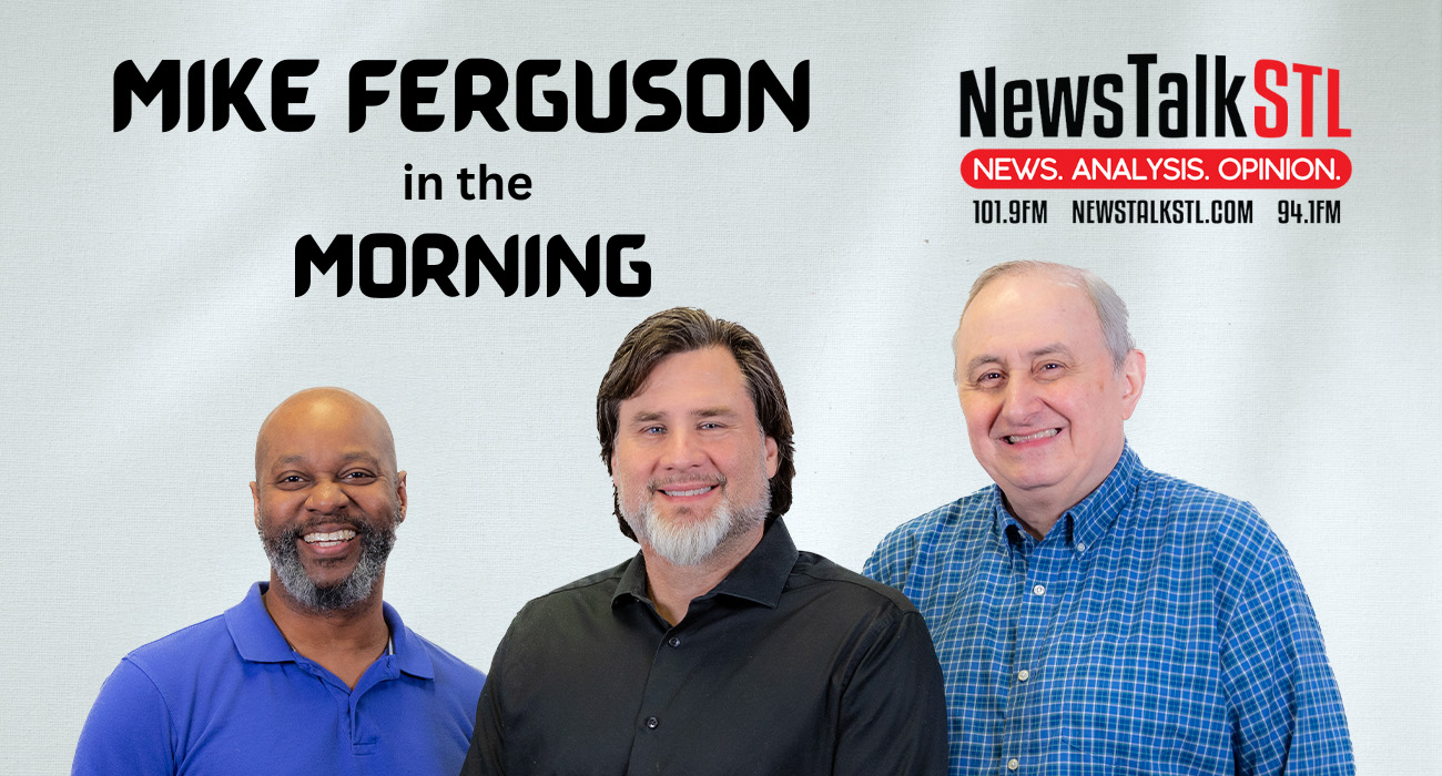 Mike Ferguson in the Morning | NewsTalkSTL | News. Analysis. Opinion ...